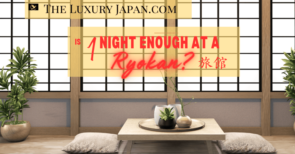 Is One Night in Ryokan Enough? 3 Tips from A Local (2024) - The Luxury ...